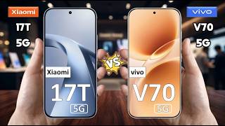 Xiaomi 17T vs Vivo V70 Full Specifications Performance