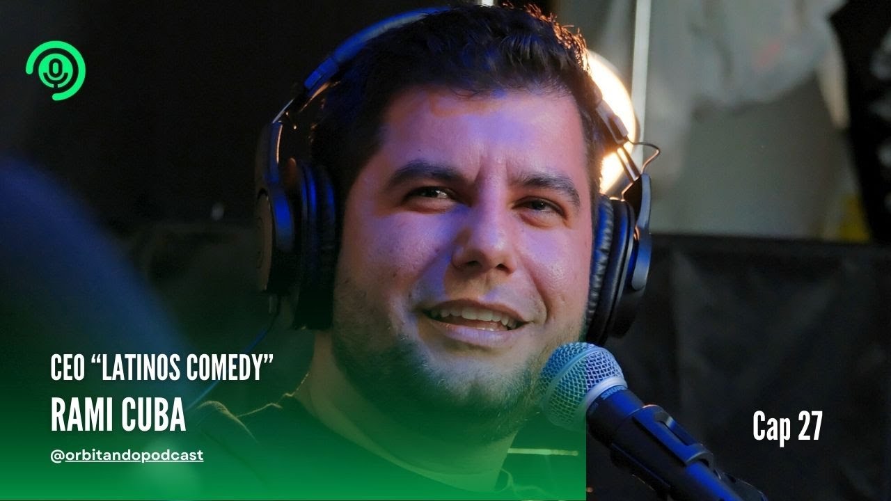 Orbitando Podcast, Cap 27 - Rami Cuba, CEO "Latinos Comedy" - YouTube