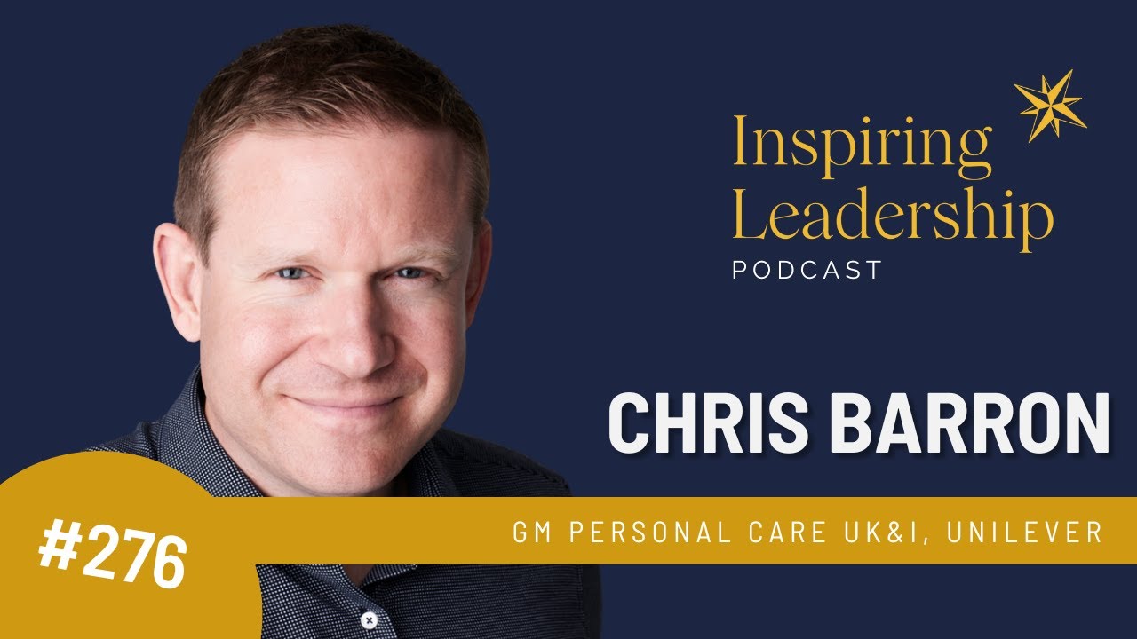 276. Chris Barron GM Personal Care UK&I, Unilever - Inspiring ...