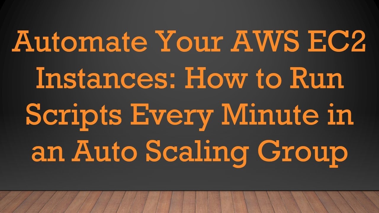 Automate Your AWS EC2 Instances: How to Run Scripts Every Minute in an Auto Scaling Group - YouTube