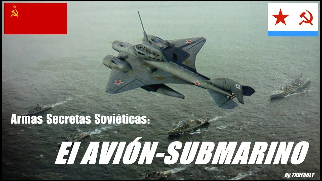 El Avión-Submarino de Boris Ushakov. URSS (1943) By TRUFAULT - YouTube