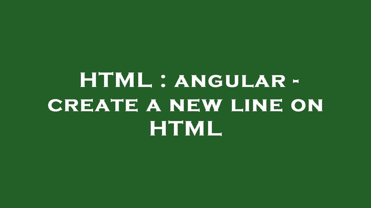 HTML Angular Create A New Line On HTML YouTube HTML Angular Create A New Line On HTML YouTube