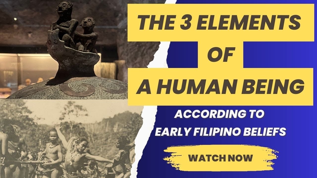 The 3 Elements Of A Human Being According To Early Filipino Beliefs ...