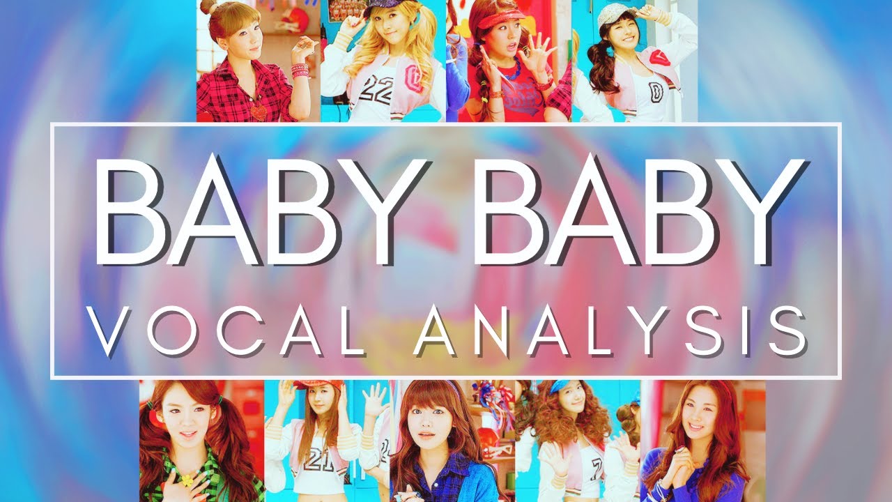BABY BABY (Vocal Analysis) | Girls' Generation - YouTube