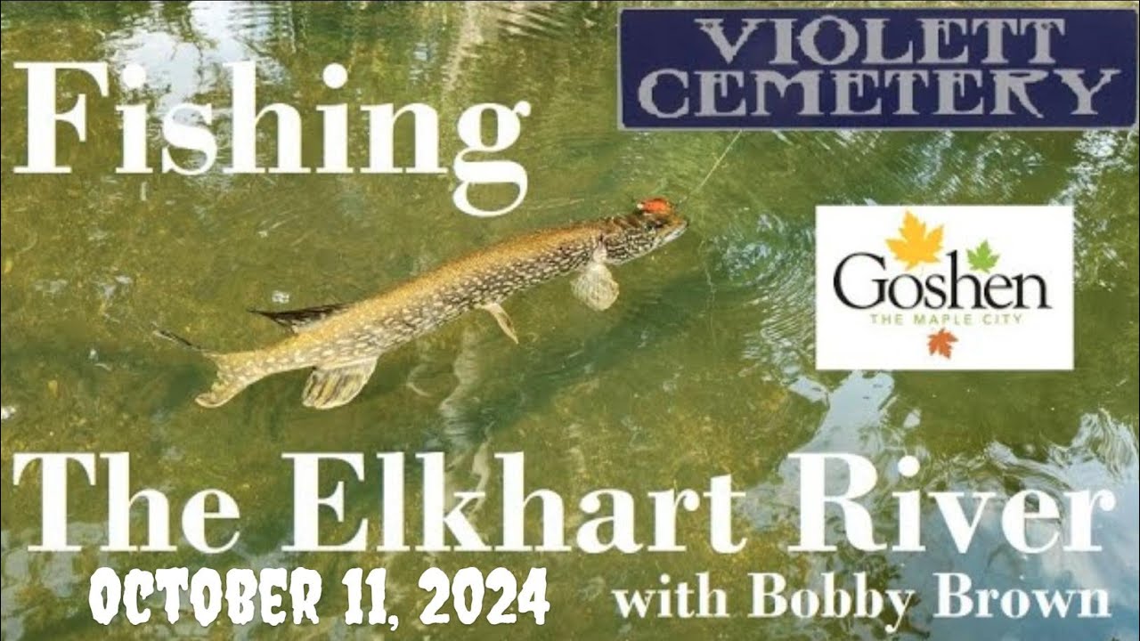 Fishing The Elkhart River with Bobby Brown | 10-11-2024 - YouTube