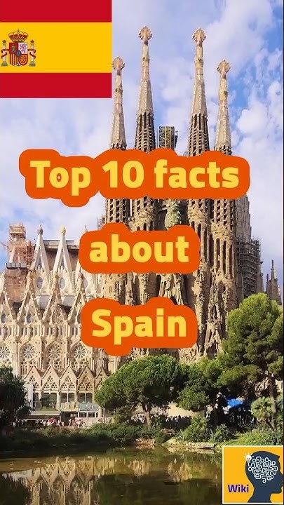 Top 10 facts about Spain, top ten facts about spain,top 10 facts about ...