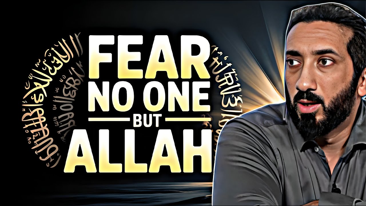 Don’t Fear People, Fear Allah Alone Nouman Ali Khan - YouTube