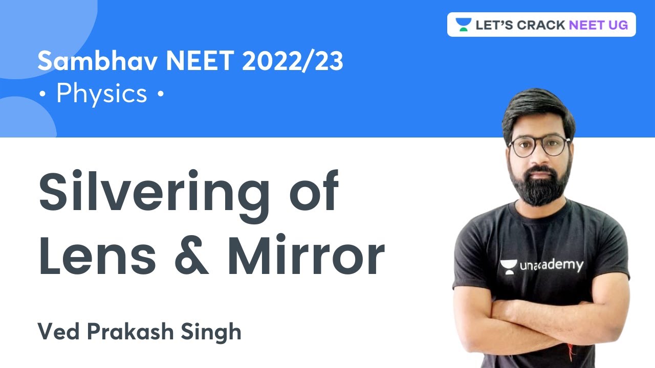 Silvering of Lens & Mirror | Sambhav NEET 2022/23 | NEET Physics | Ved ...