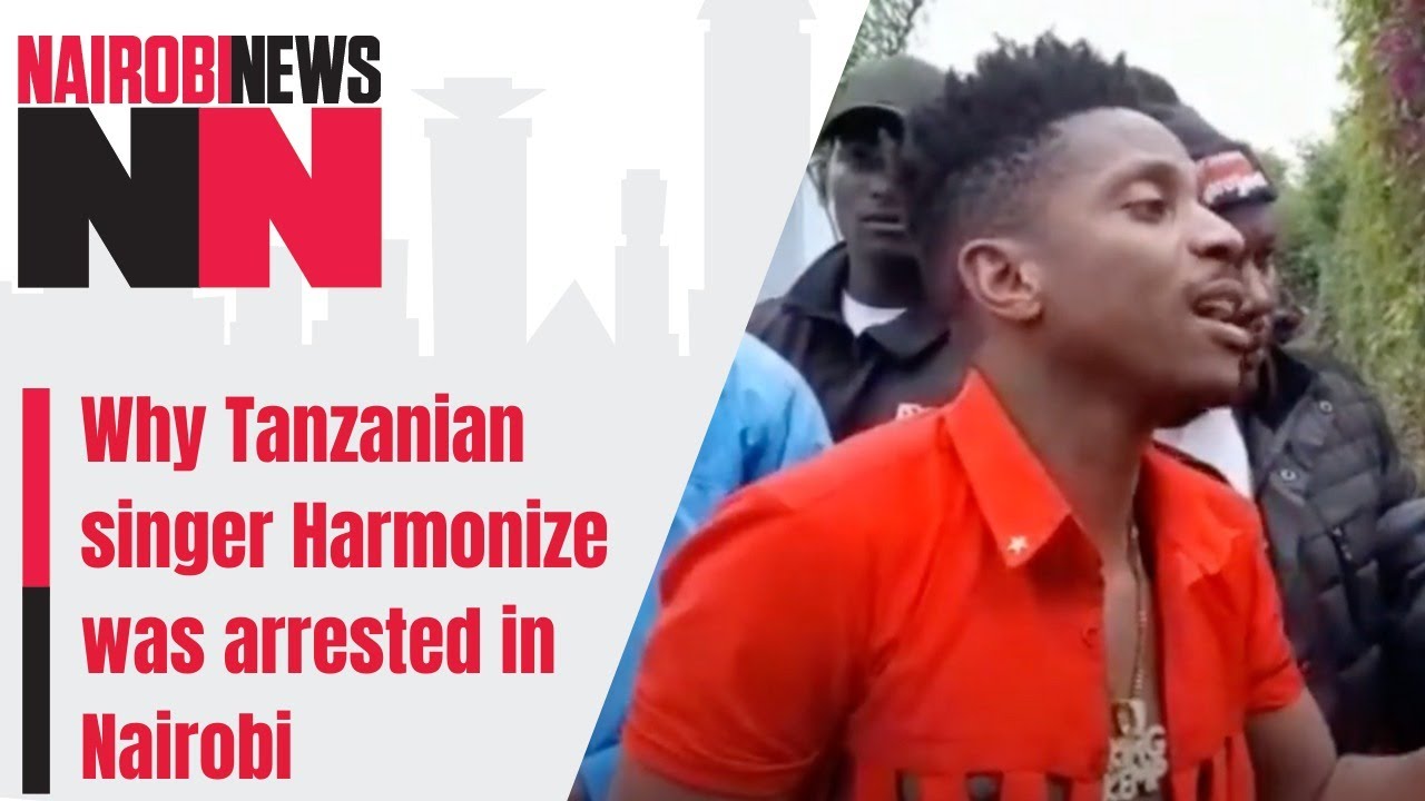 Why Tanzanian singer Harmonize was arrested in Nairobi - YouTube