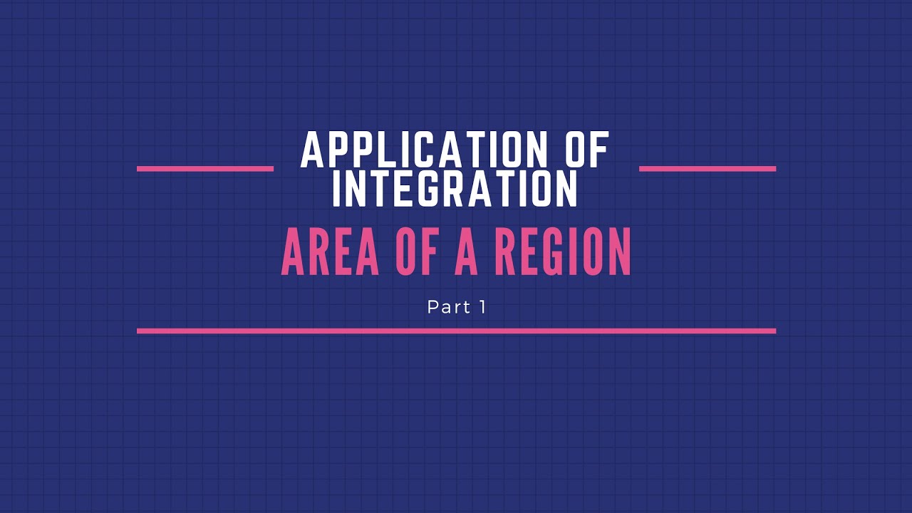Application of Integration: Area of a Region (Part 1) - YouTube