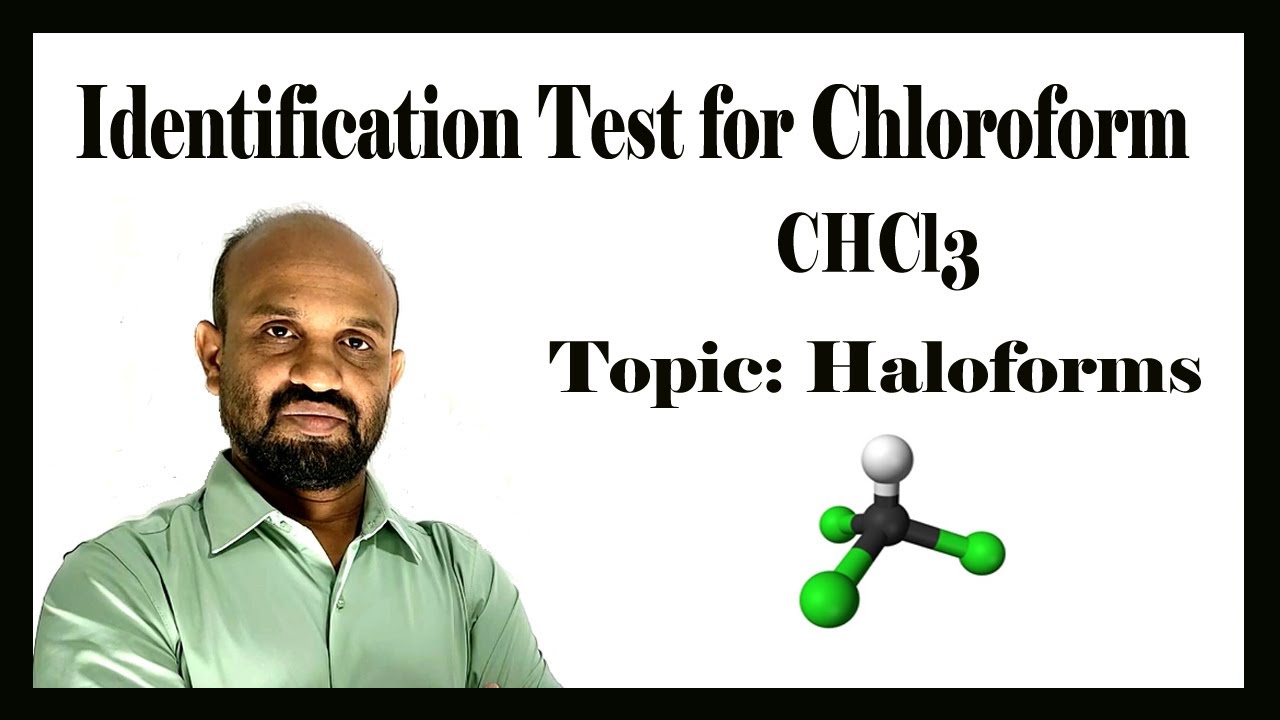 Lesson 6: Identification Test for Chloroform, CHCl3 | Topic: Haloforms ...