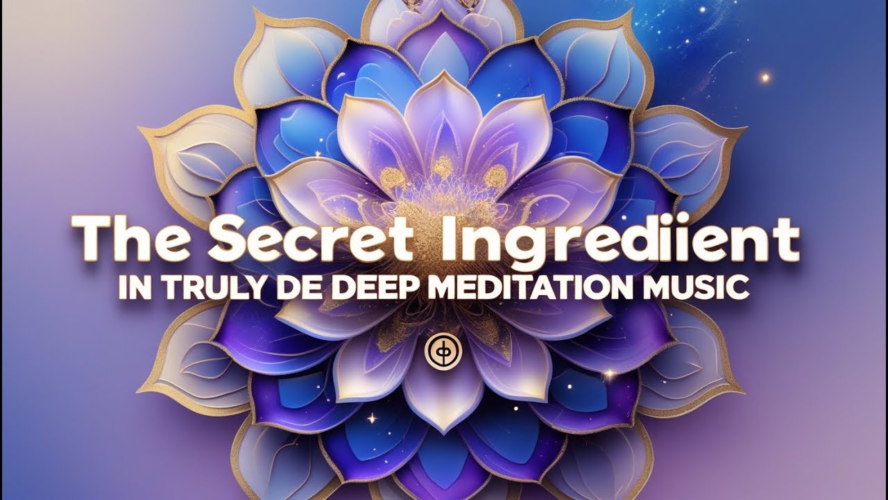 The SECRET Ingredient in Truly Deep MEDITATION MUSIC - YouTube