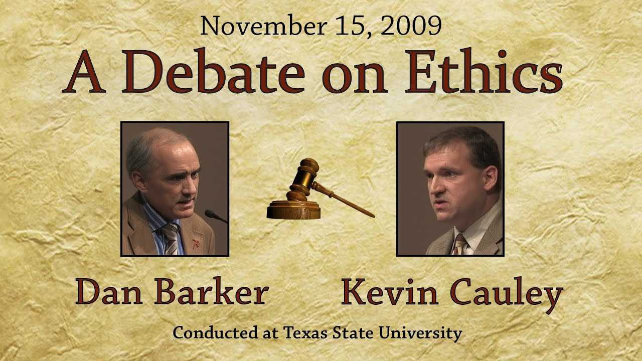Debate on Ethics (Dan Barker - Kevin Cauley) - YouTube