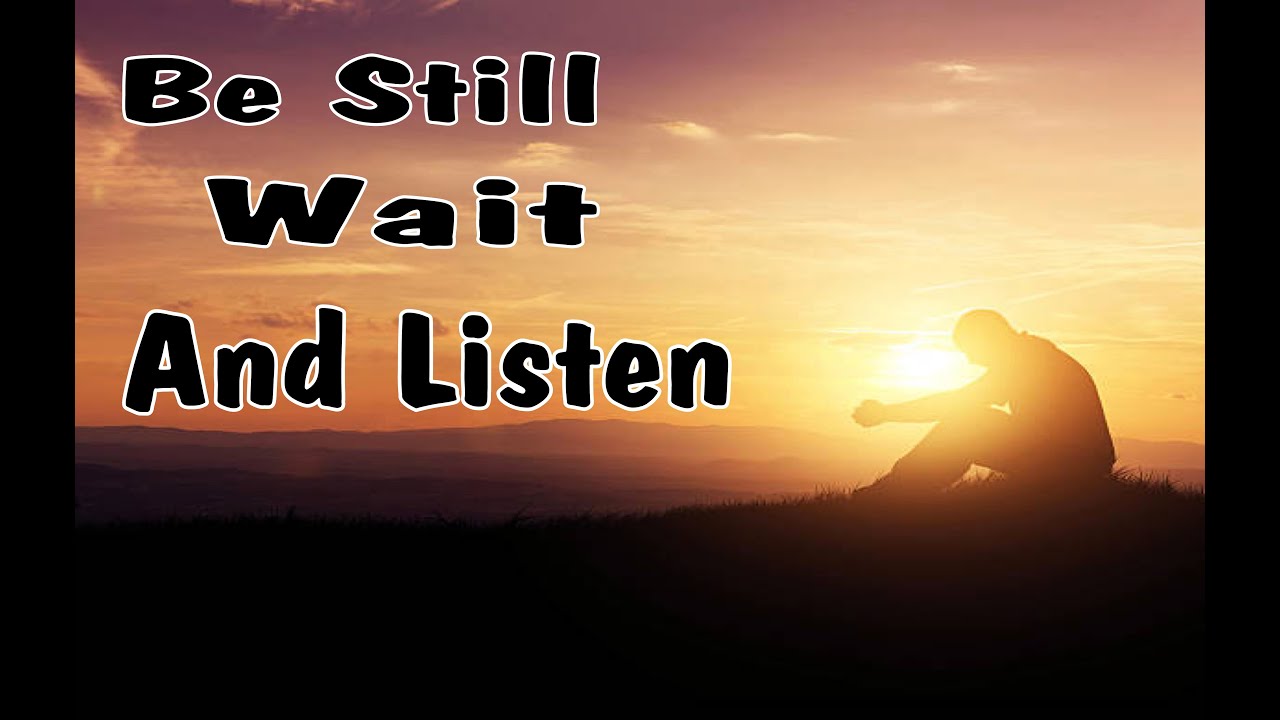 Be Still, Wait, and Listen - YouTube