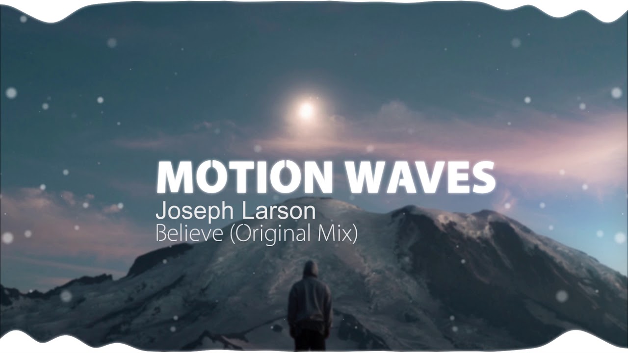 Joseph Larson - Believe (Original Mix) - YouTube
