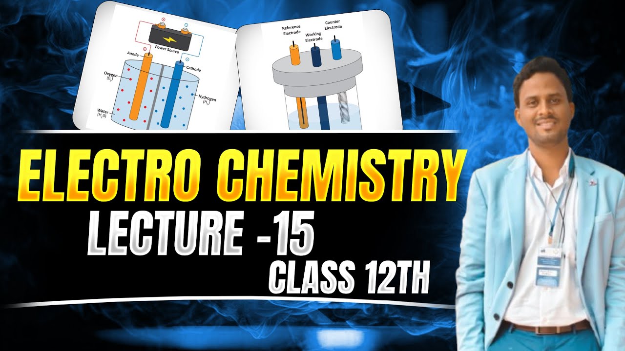 Class 12 Chemistry | Electro Chemistry | Lecture 15 | +2 Second Year ...
