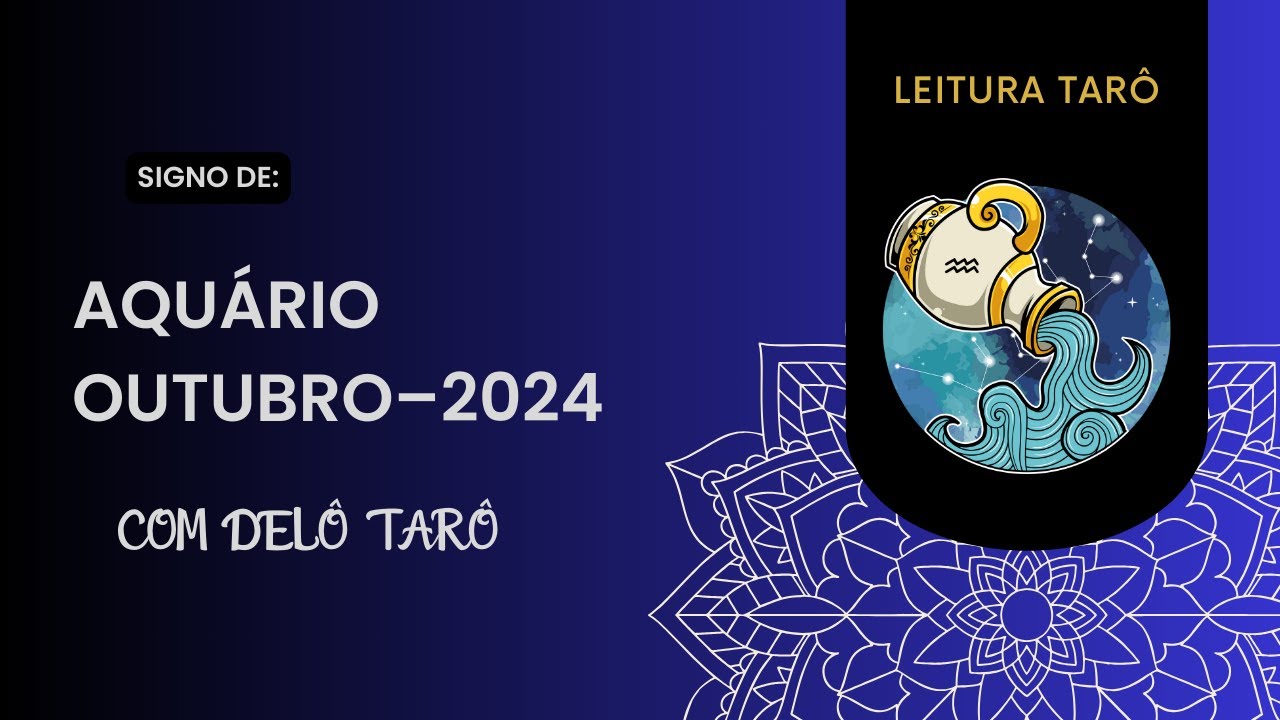 Leitura de Outubro para o Signo de Aquário com Delô tarô. - YouTube