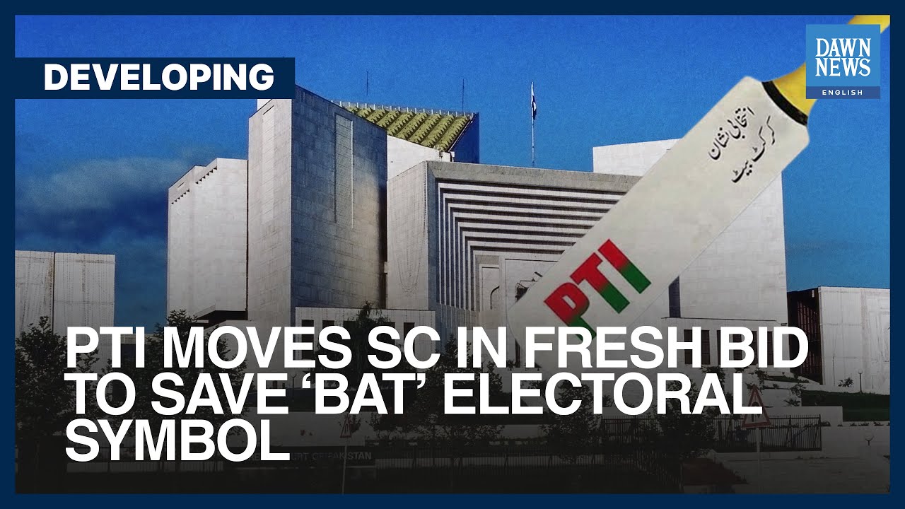 PTI Moves SC In Fresh Bid To Save ‘Bat’ Electoral Symbol | Dawn News ...