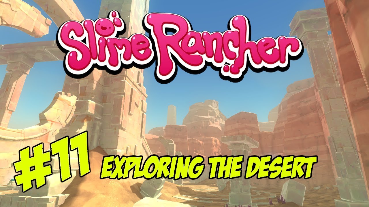 EXPLORING THE DESERT | Slime Rancher #11 - YouTube