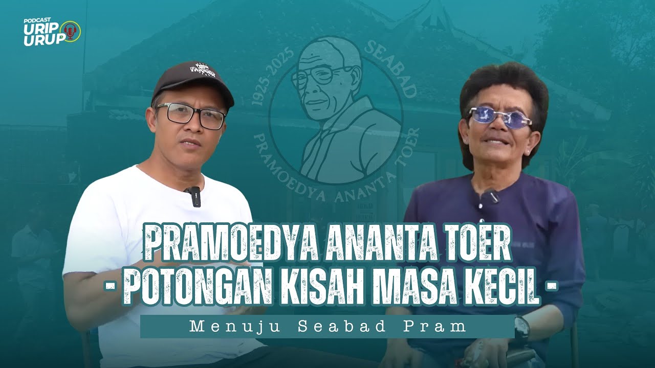 Pramoedya Anantatoer - Potongan Kisah Masa Kecil - Podcast Urip Urup ...