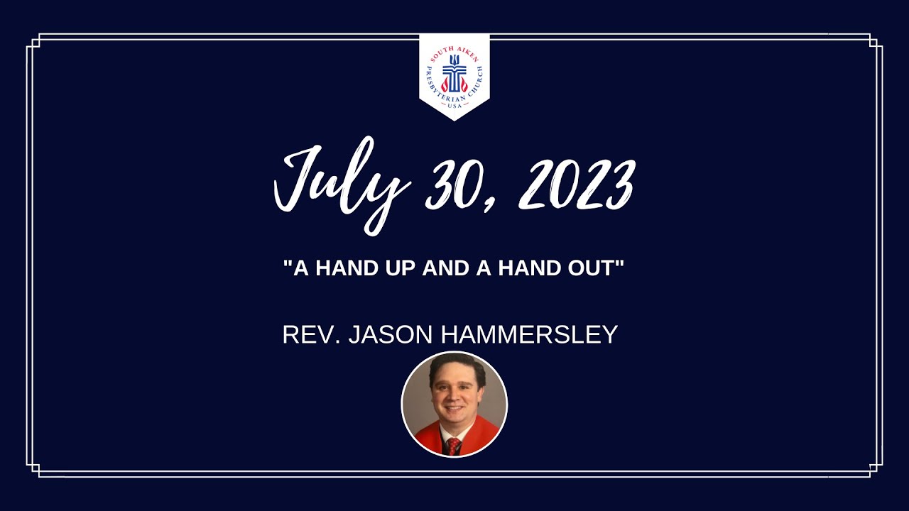 SAPC July 30, "A Hand Up and a Hand Out," Rev. Jason Hammersley - YouTube