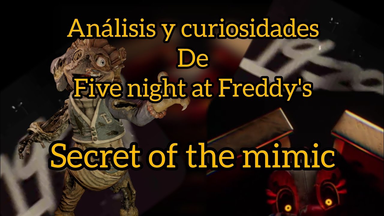 //Análisis y curiosidades de fnaf secret of the mimic//Five night at ...