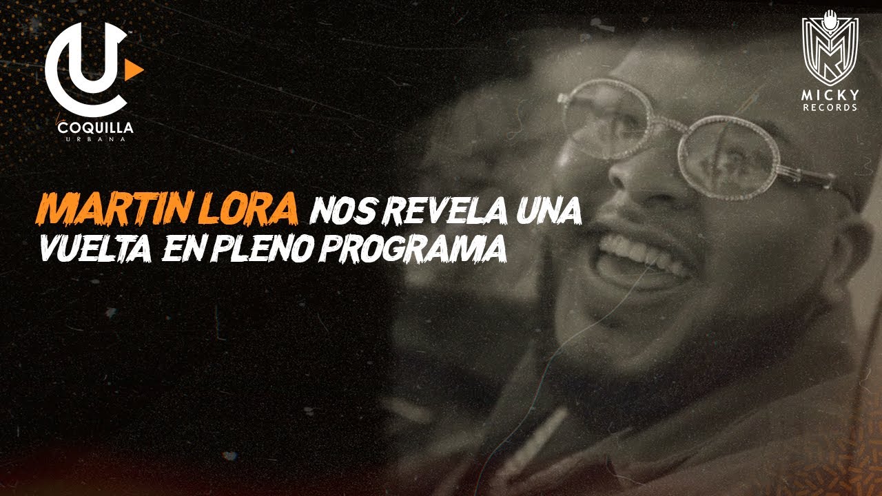 MARTIN LORA NOS REVELA UNA VUELTA EN PLENO PROGRAMA - YouTube