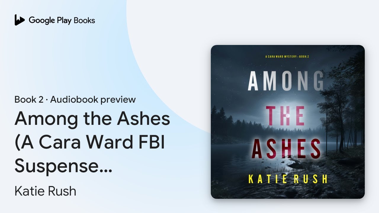 Among the Ashes (A Cara Ward FBI Suspense… by Katie Rush · Audiobook ...