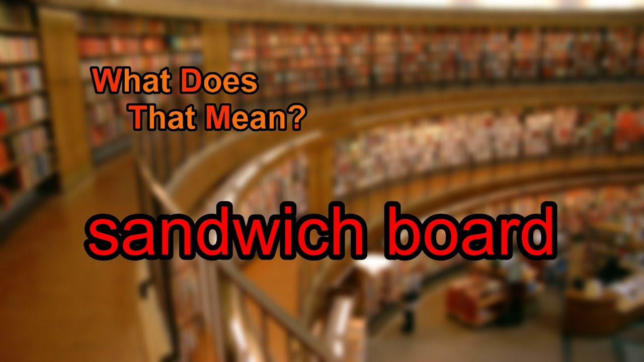 What Does Sandwich Board Mean YouTube what-does-sandwich-board-mean-youtube