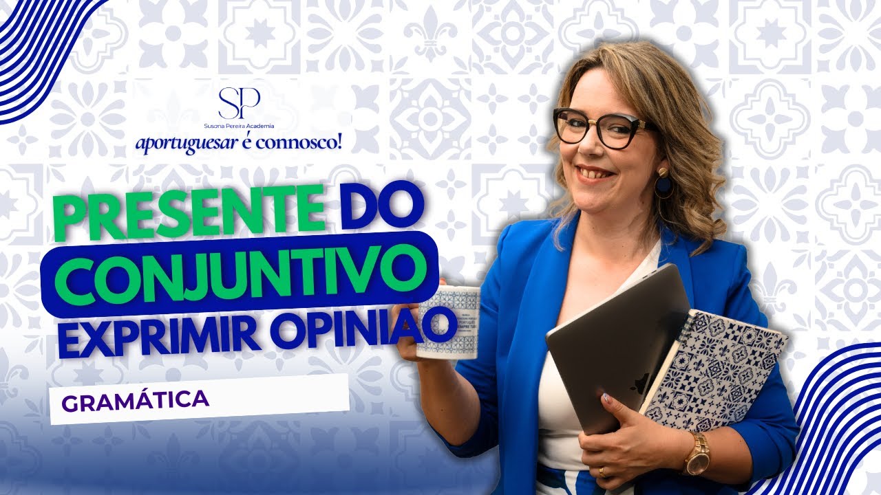 Presente do Conjuntivo - Exprimir Opinião - YouTube