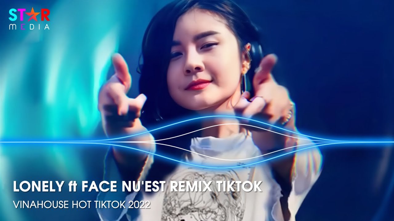 LONELY REMIX TIKTOK - FACE NU'EST REMIX - NONSTOP 2023 ĐIỆU NHẢY PHÁP ...