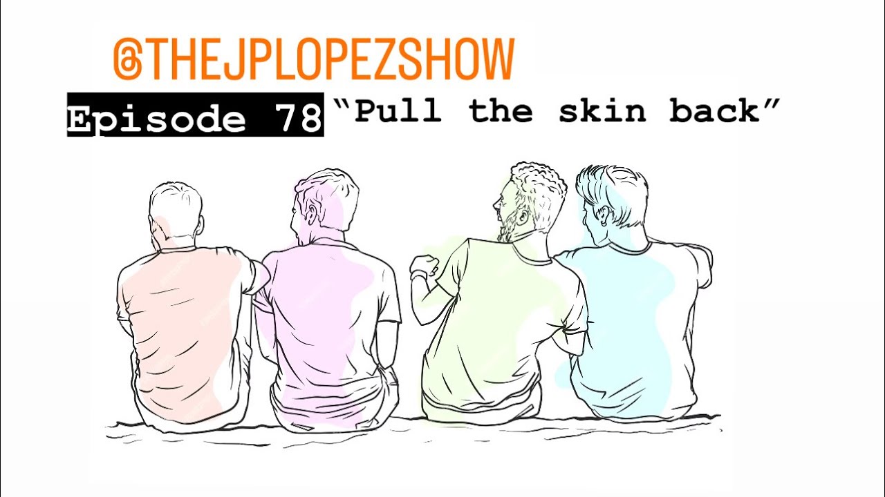 JP Lopez Show Podcast Episode 78 | Pull the Skin Back - YouTube