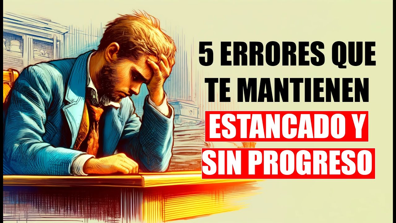 5 cosas que te mantienen ESTANCADO y sin PROGRESO. - YouTube