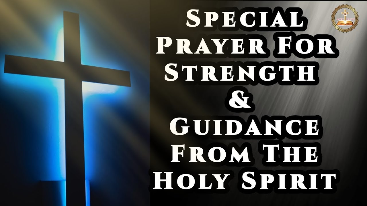 Prayer For Strength And Guidance From The Holy Spirit - YouTube