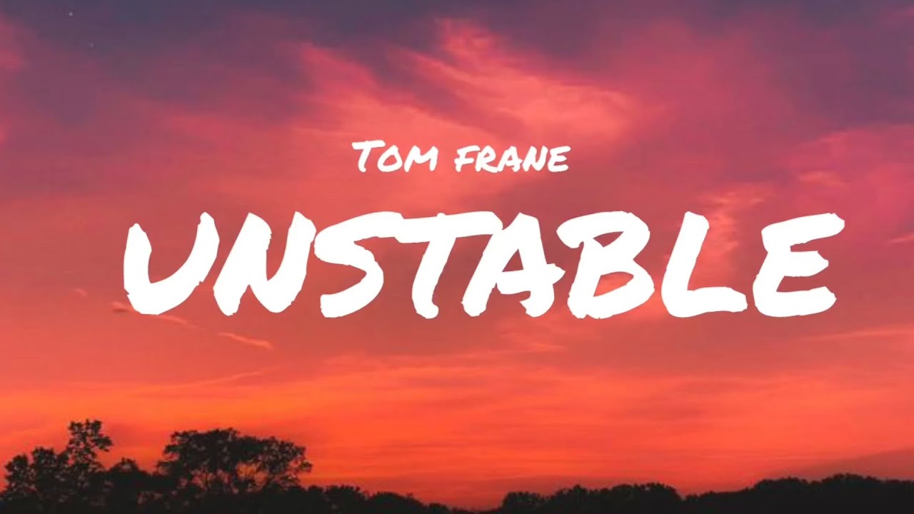 Tom frane - Unstable (Lyrics) Chords - Chordify