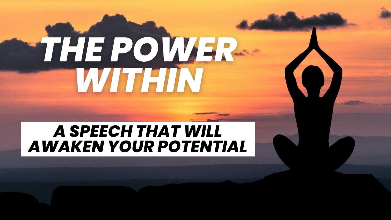 The Power Within: A Speech That Will Awaken Your Potential ...
