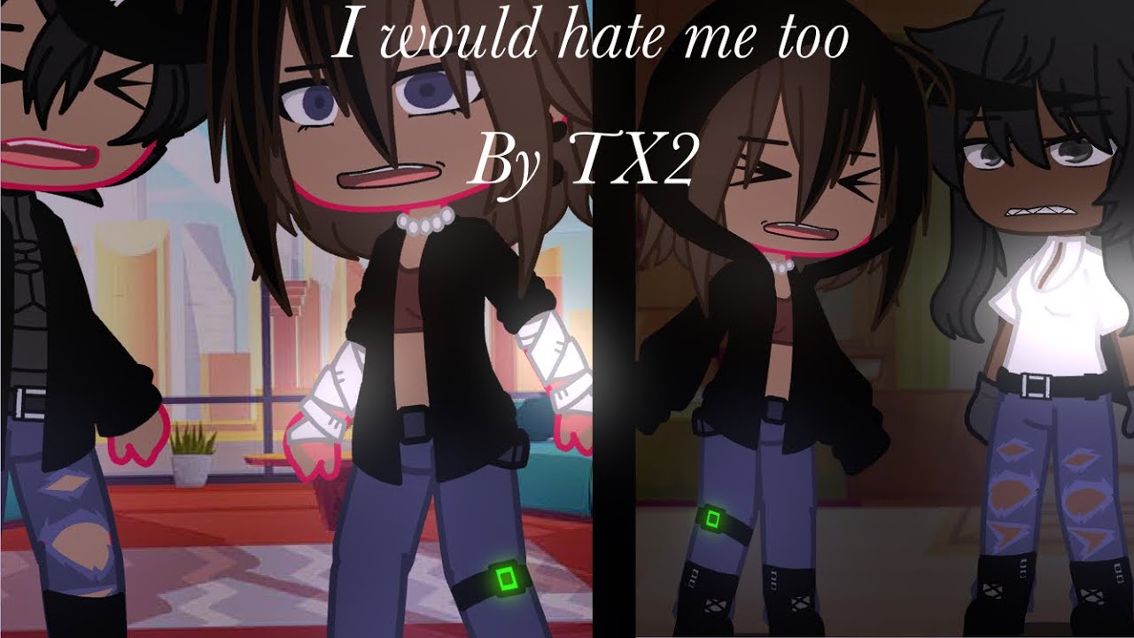 I would hate me too by TX2 - YouTube