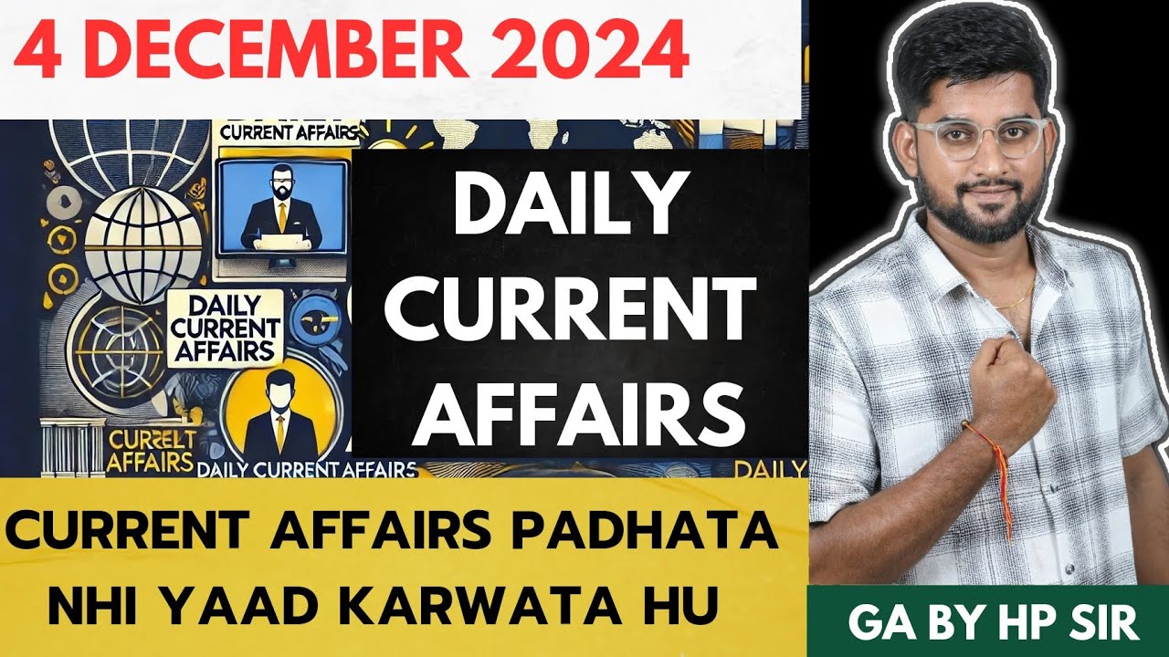 4 DECEMBER 2024 CURRENT AFFAIRS - YouTube