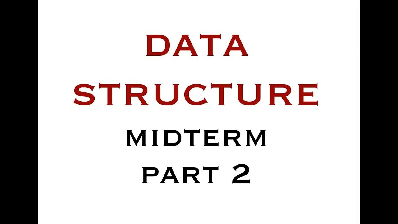 DATA STRUCTURE & ALGORITHMS - MIDTERM (PART 2) - YouTube