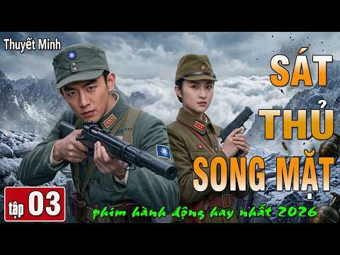 SÁT THỦ SONG MẶT [ THUYẾT MINH ] - Tập 03 | Tuyệt Đỉnh Kháng Nhật Xem Cực Kỳ Bùng Nổ | FULL HD
