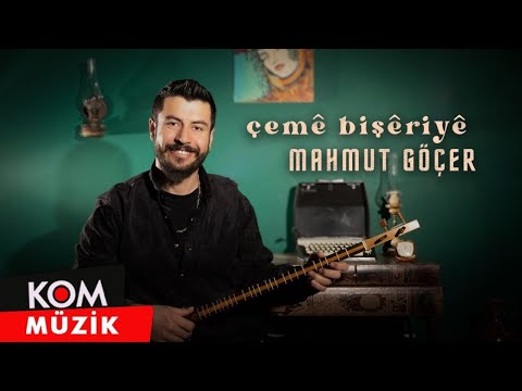 Mahmut Göçer - Çemê Bişêriyê (2023 © Kom Müzik)