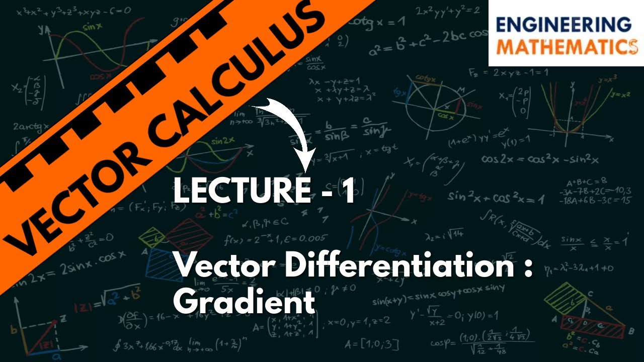 LECTURE-1 Vector Differentiation (Gradient) [Engineering Mathematics ...