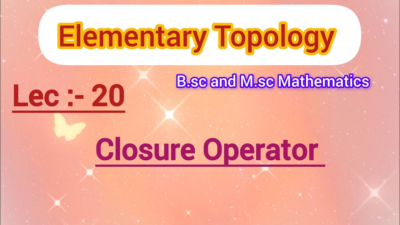 Closure Operator:- Elementary Topology - YouTube