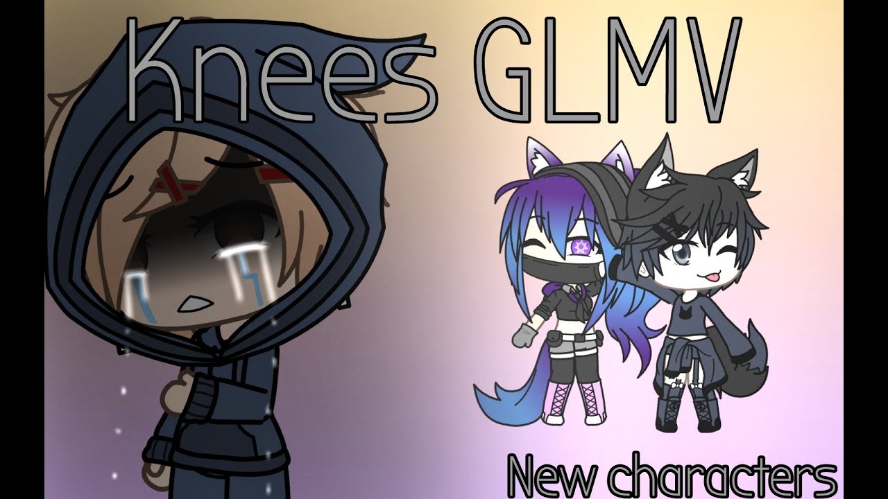 Knees (GLMV New characters / ocs) - YouTube