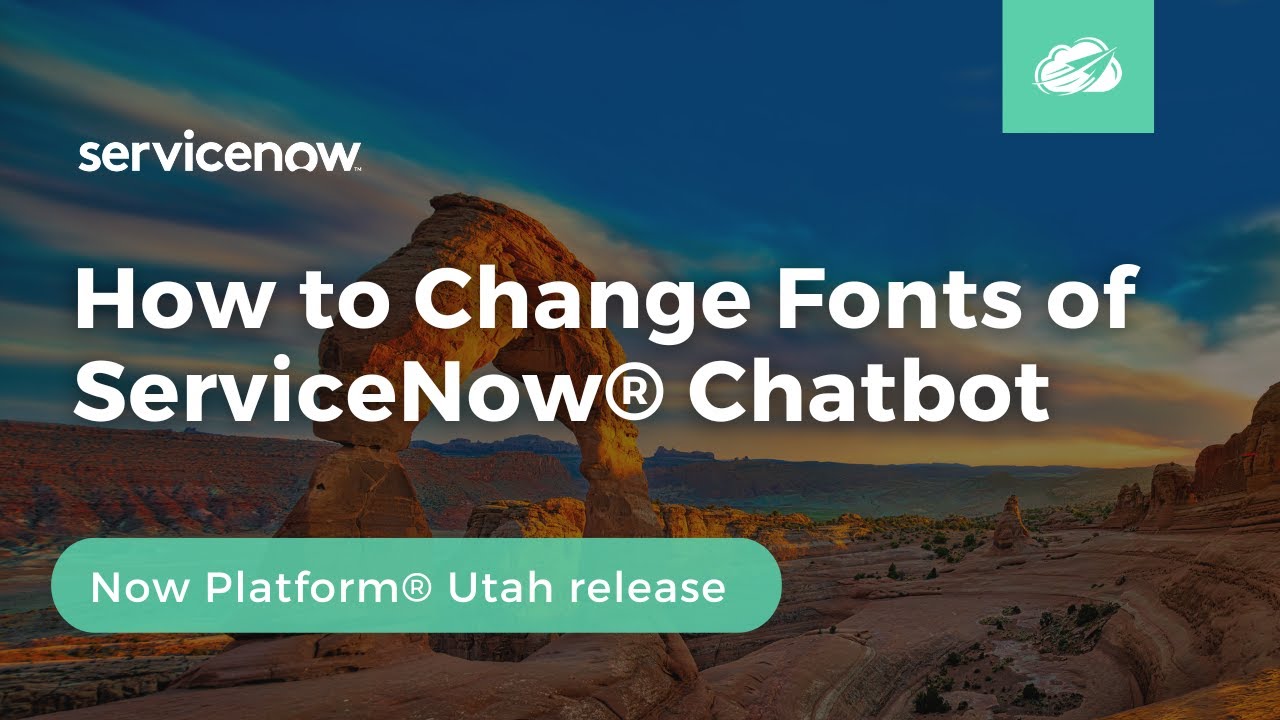 How to Change Fonts of ServiceNow® Chatbot | Now Platform® Utah Release ...