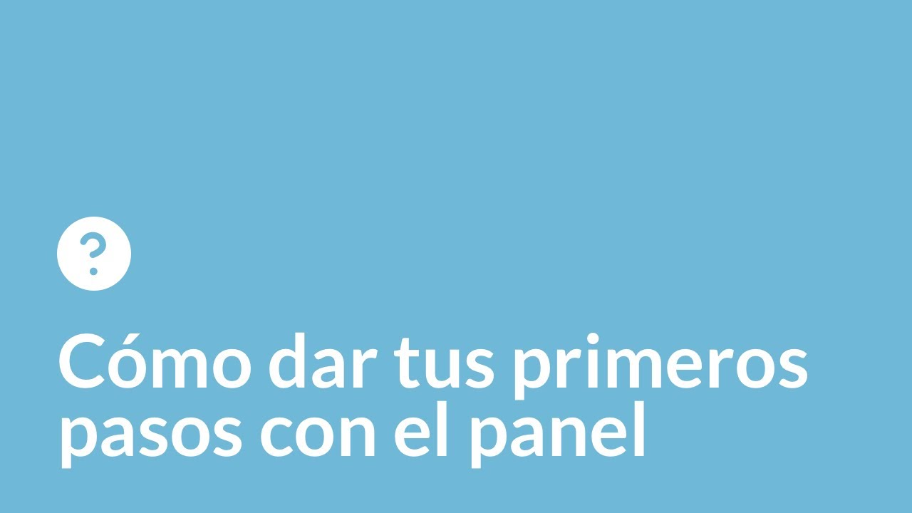 Videotutorial | Cómo dar tus primeros pasos con el panel - YouTube