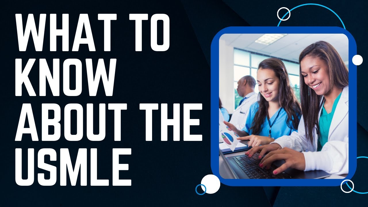 The United States Medical Licensing Examination - What You Need To Know ...