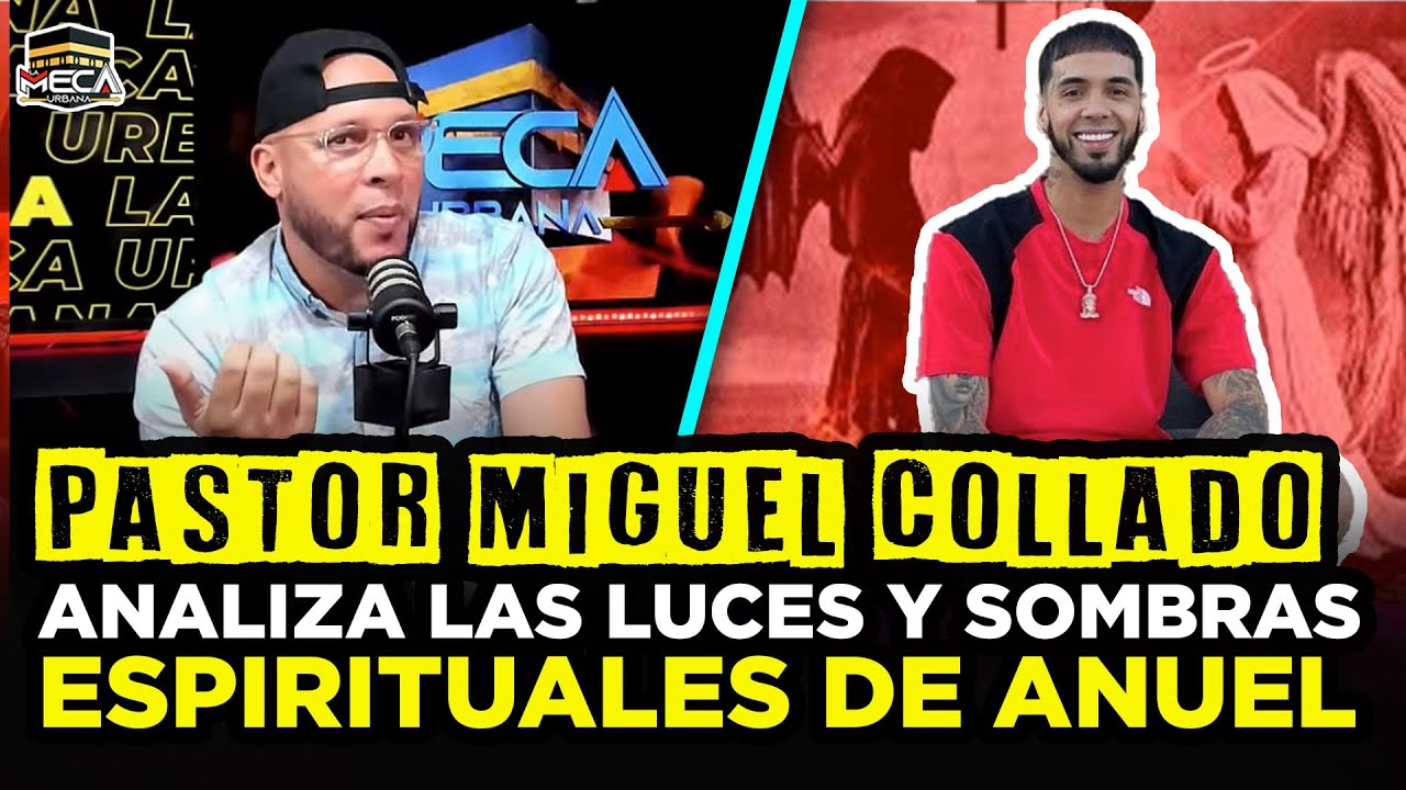 PASTOR MIGUEL COLLADO ANALIZA LAS LUCES Y SOMBRAS ESPIRITUALES DE ANUEL ...