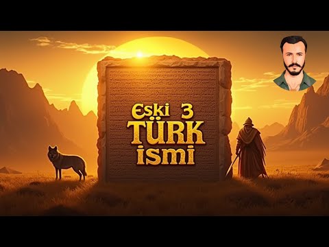 Geçmişin İzinde: Eski Türk İsimleri ve Anlamları