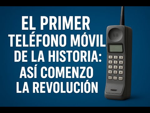 El Primer Teléfono Móvil de la Historia: Así Comenzó la Revolución ...